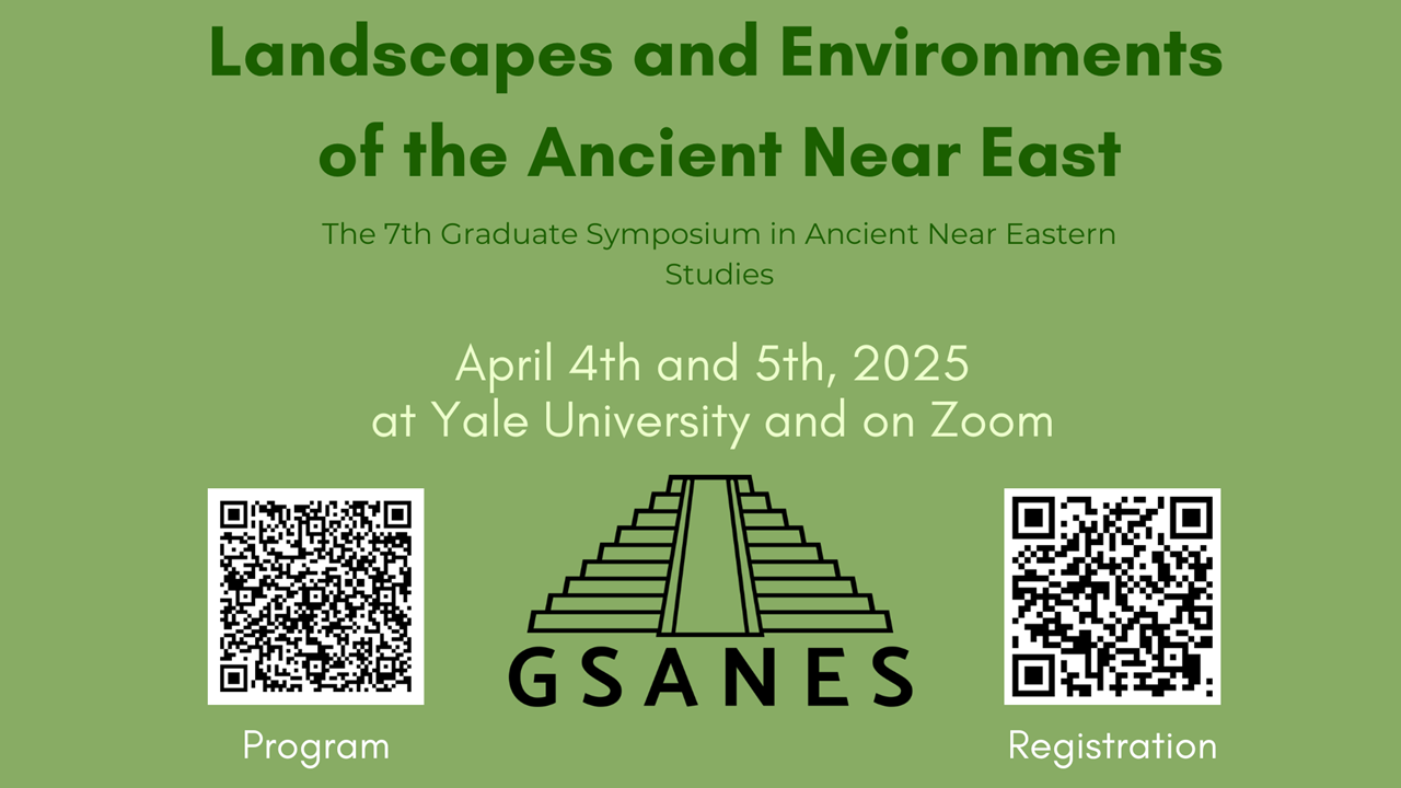 Graduate Symposium in Ancient Near Eastern Studies (GSANES) | Yale ...